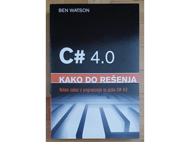 C# 4.0: kako do rešenja: Rešeni zadaci iz programiranja