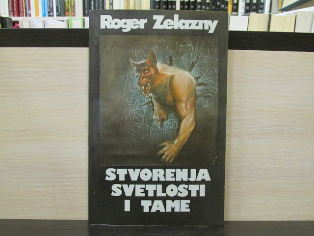 STVORENJA SVETLOSTI I TAME - Roger Zelazny