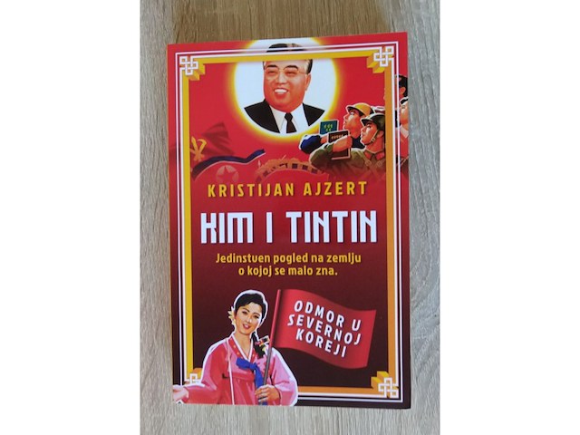 Kim i Tintin – Odmor u Severnoj Koreji Kristijan Ajzert