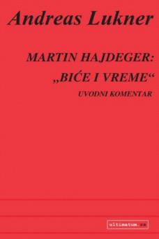 Martin Hajdeger „Biće i vreme“ : uvodni komentar