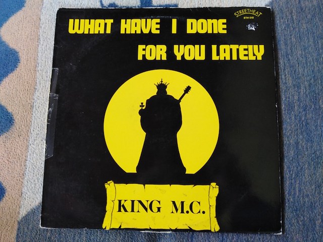 King MC - What Have I Done For You Lately