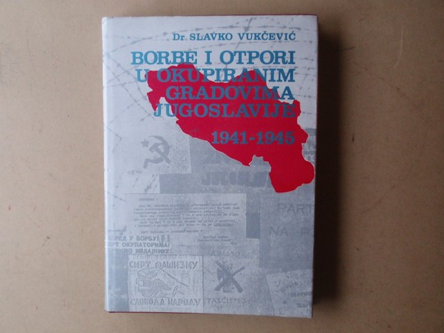 Slavko Vukčević - BORBE I OTPORI U OKUPIRANIM GRADOVIMA