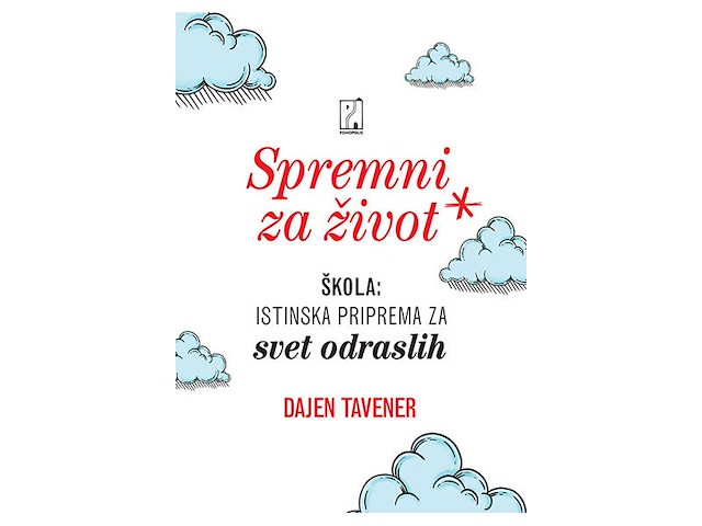 Spremni za život: škola: istinska priprema za svet odraslih - Dajen Tavener