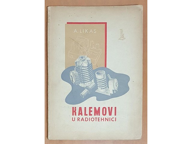 KALEMOVI U RADIOTEHNICI A. Likas Tehnička knjiga 1948