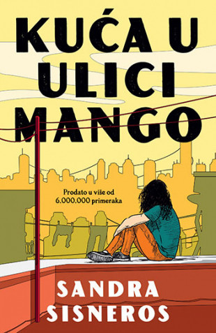 Kuća u Ulici Mango - Sandra Sisneros