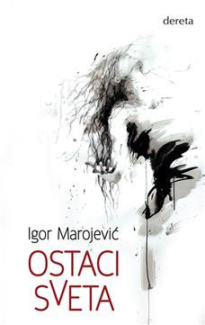 Ostaci sveta - Igor Marojević