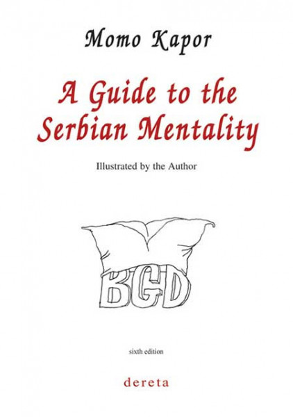 A Guide to the Serbian Mentality - Momo Kapor