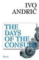 The Days Of The Consuls - Ivo Andrić