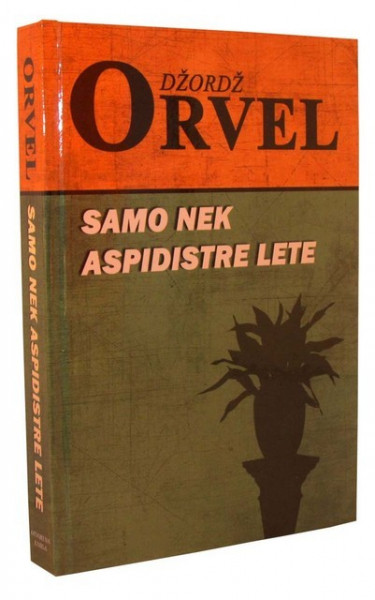 Samo nek aspidistre lete - Džordž Orvel