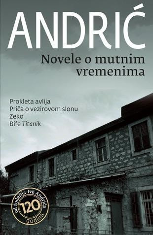 Novele o mutnim vremenima - Ivo Andrić