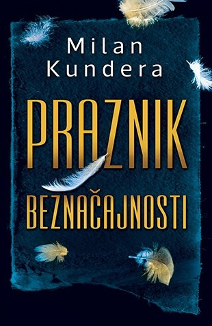 Praznik beznačajnosti - Milan Kundera