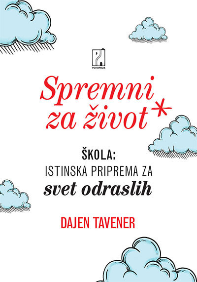 Spremni za život: škola: istinska priprema za svet odraslih - Dajen Tavener