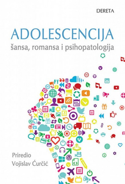 Adolescencija : šansa, romansa i psihopatologija - Vojislav Ćurčić, prir.