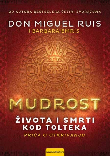 Mudrost života i smrti kod Tolteka - Don Miguel Ruis