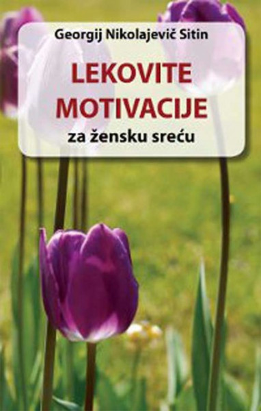 Lekovite motivacije za žensku sreću - Georgij Nikolajevič Sitin