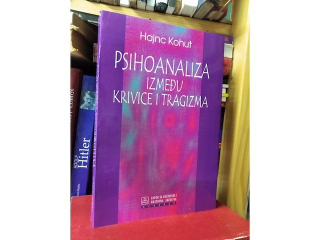 PSIHOANALIZA IZMEĐU KRIVICE I TRAGIZMA - Hajnc Kohut