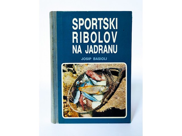 SPORTSKI RIBOLOV NA JADRANU – JOSIP BASIOLI