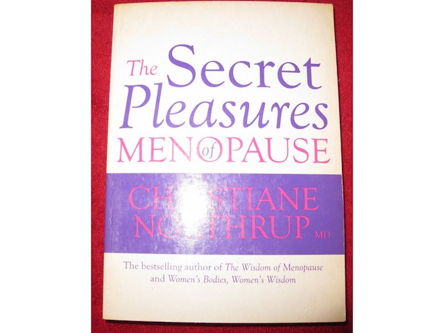 Christiane Northrup - THE SECRET PLEASURES OF MENOPAUSE