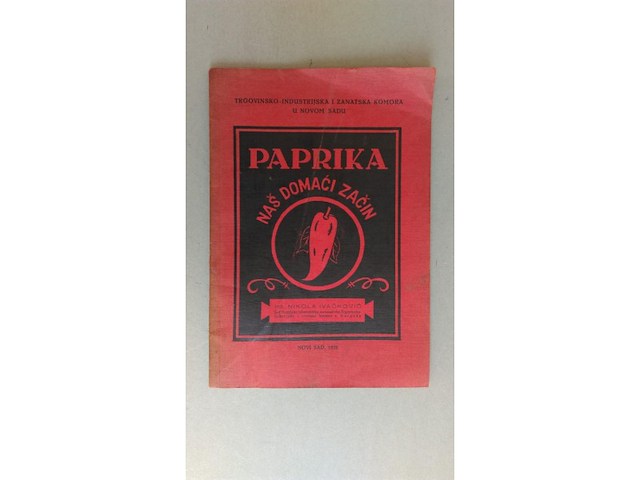 Paprika: Nas domaci zacin - Nikola Ivackovic, Retko !!!