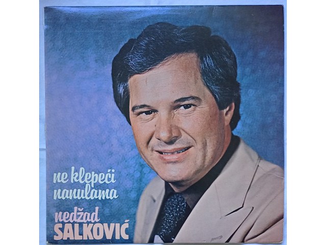 NEDZAD  SALKOVIC - NE  KLEPECI  NANULAMA