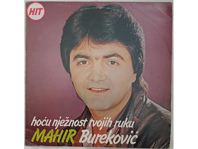 MAHIR  BUREKOVIC  -  Hocu  njeznost  tvojih  ruku