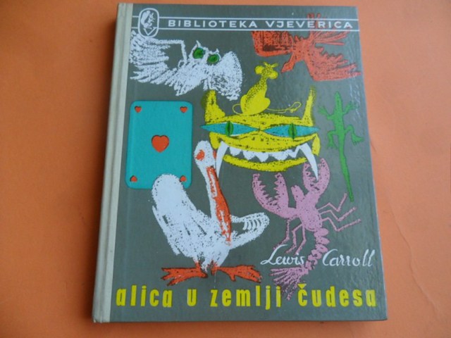 Biblioteka Vjeverica ALISA U ZEMLJI ČUDESA l. Carroll