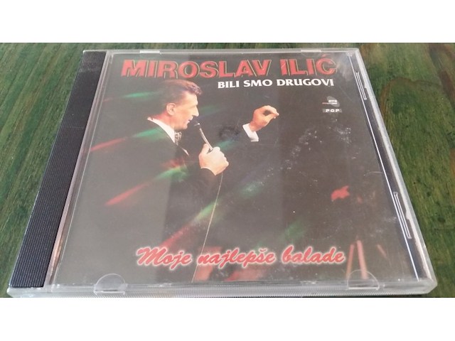 MIROSLAV ILIC - BILI SMO DRUGOVI