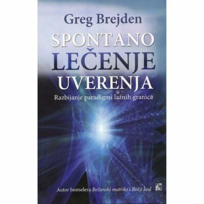 Spontano lečenje uverenja – Greg Brejden