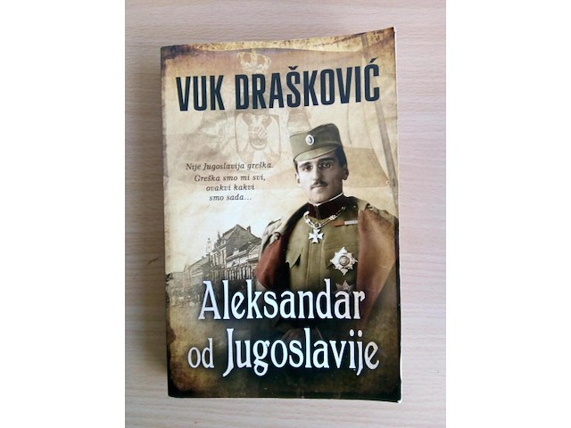 Vuk Drašković - Aleksandar od Jugoslavije