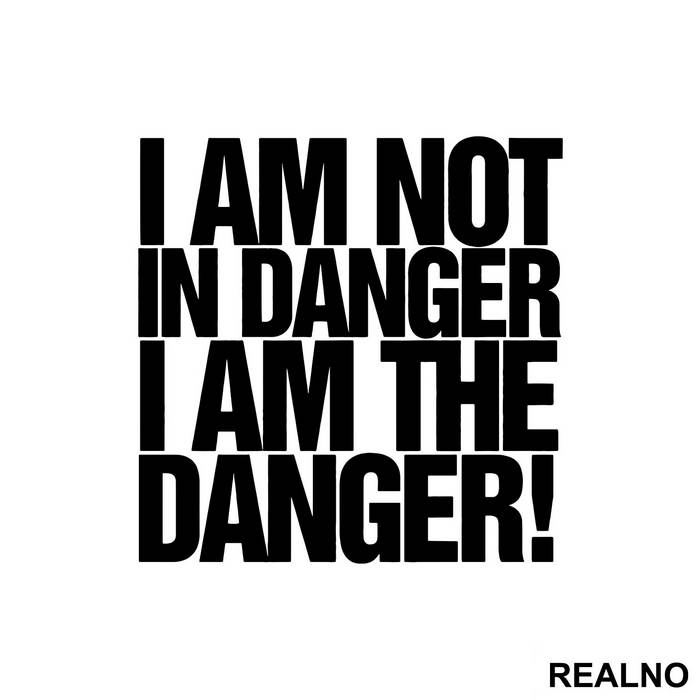 I AM THE DANGER! - BREAKING BAD - NALEPNICA