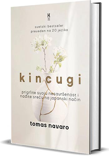 KINCUGI: prigrlite svoju nesavršenost i nađite sreću na japanski način – Tomas Navaro