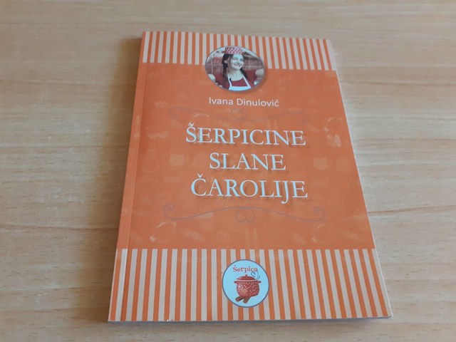 IVANA DINULOVIĆ - ŠERPICINE SLANE ČAROLIJE