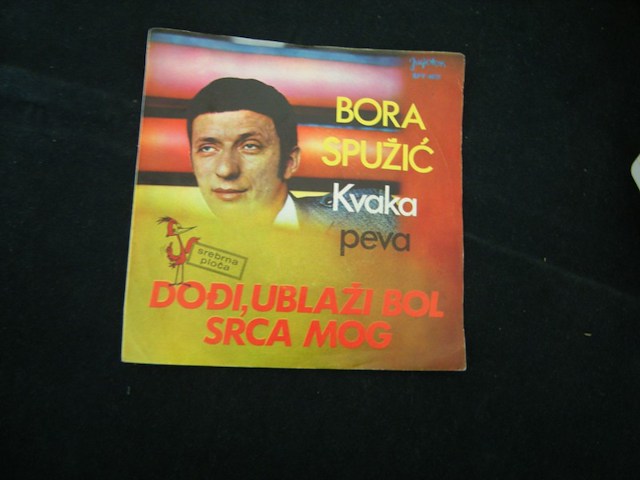 SP - BORA SPUŽIĆ KVAKA - DOĐI,UBLAŽI BOL SRCA MOG