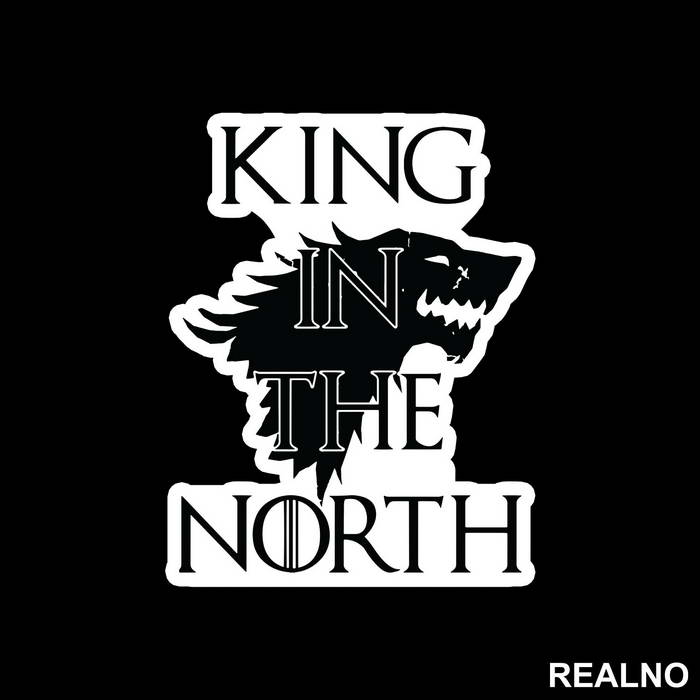 KING IN THE NORTH - HOUSE STARK - GAME OF THRONES - GOT - NALEPNICA