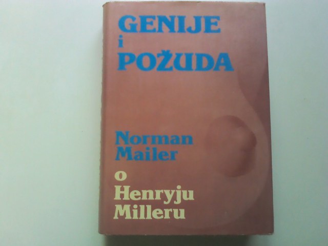 Genije i požuda: Norman Mejler o Henriju Mileru