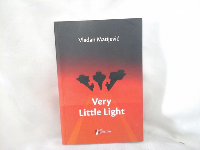 Very little light Vladan Matijević