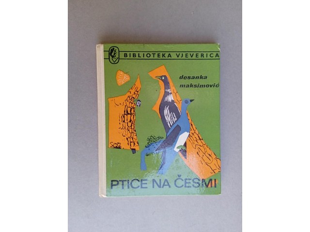 Ptice na česmi - Desanka Maksimović