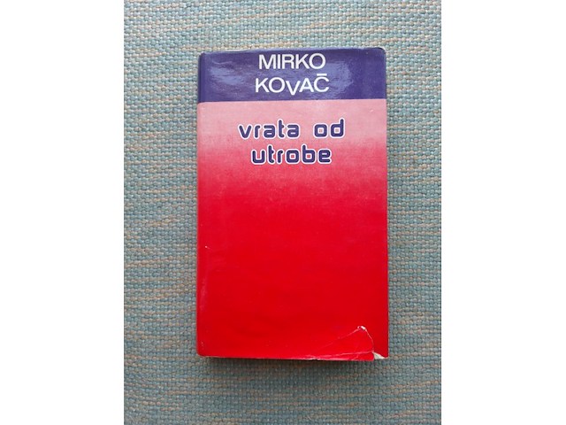 Mirko Kovač Vrata od utrobe