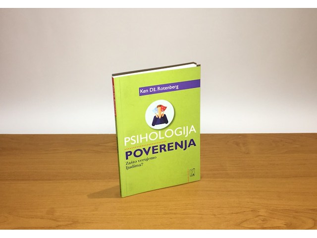 KEN DŽ. ROTENBERG - PSIHOLOGIJA POVERENJA: zašto veruje