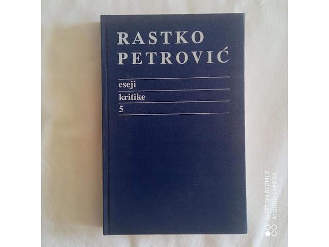 RASTKO PETROVIĆ- Eseji Kritike 5