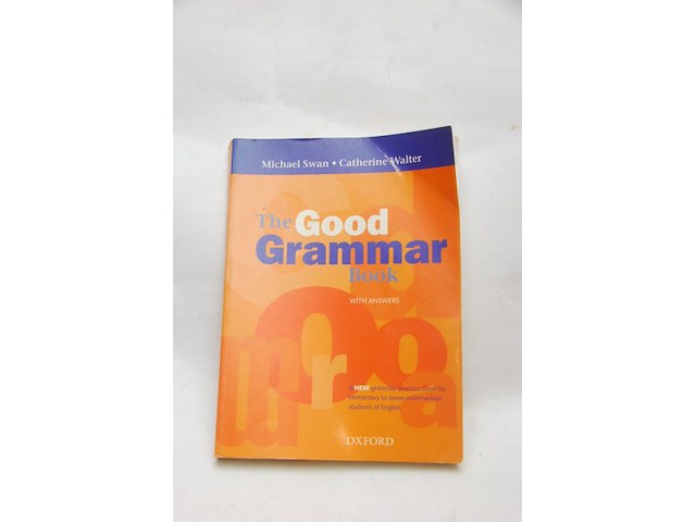 THE GOOD GRAMMAR BOOK / MICHAEL SWAN, CATHERINE WALTER