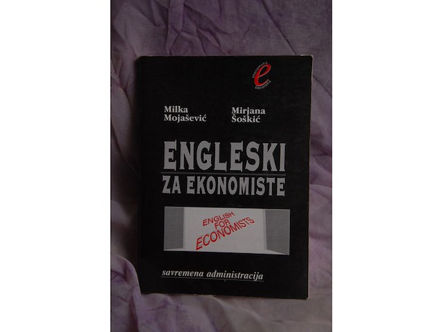 ENGLESKI ZA EKONOMISTE Milka Mojašević , Mirjana Šoškić