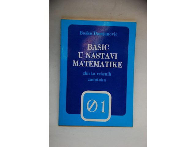 BASIC U NASTAVI MATEMATIKE - zbirka rešenih zadataka