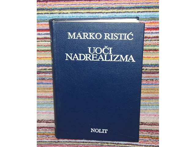 UOČI NADREALIZMA - MARKO RISTIĆ