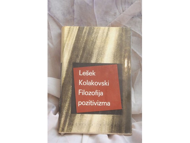 Filozofija pozitivizma - Lešek Kolakovski