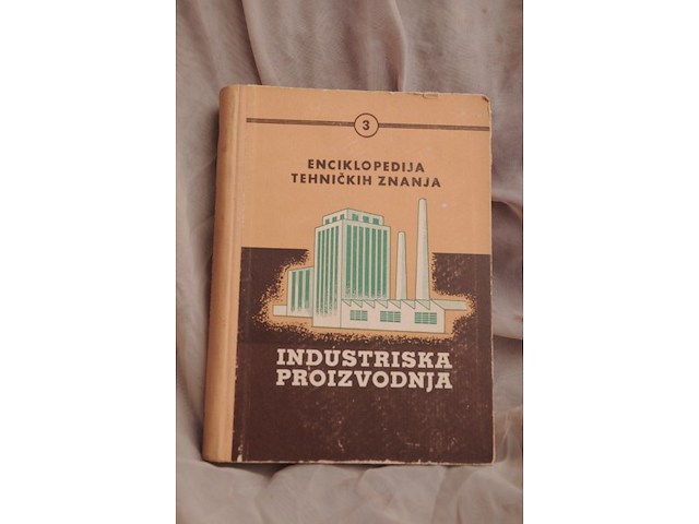Enciklopedija tehnickih znanja - Industriska proizvodnj