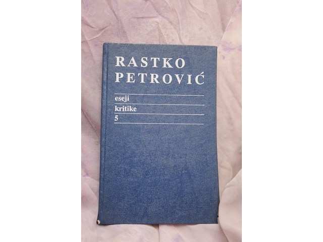 Rastko Petrovic - Eseji kritike 5