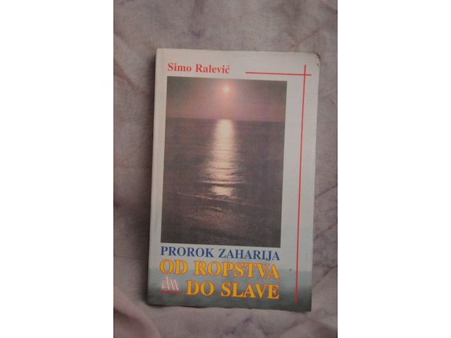 Od ropstva do slave - Prorok Zaharija - Simo Ralevic