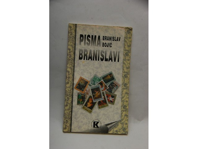 Pisma Branislavi - Branislav Bojić