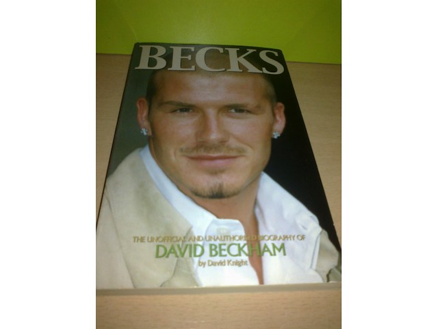 Becks  The Unofficial Biography of David Beckham,Bekam
